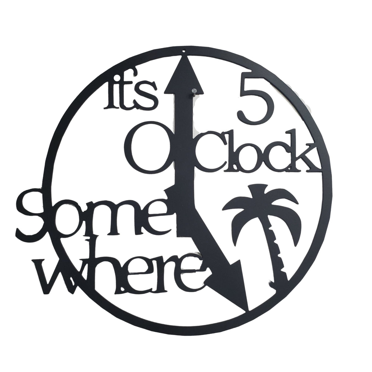 It's 5 O'clock Somewhere Metal sign – Wood River Iron Works