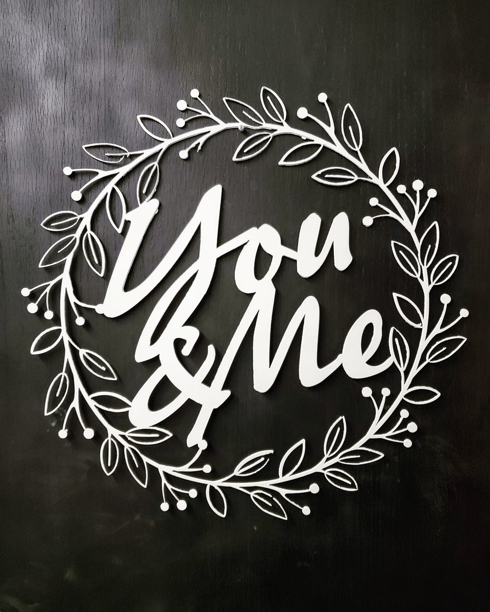 You & Me Sign in Wreath – Wood River Iron Works